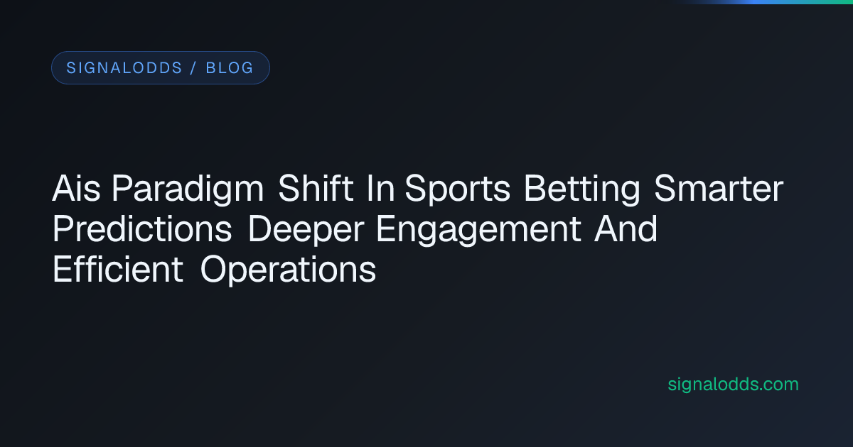 AI's Paradigm Shift in Sports Betting | SignalOdds